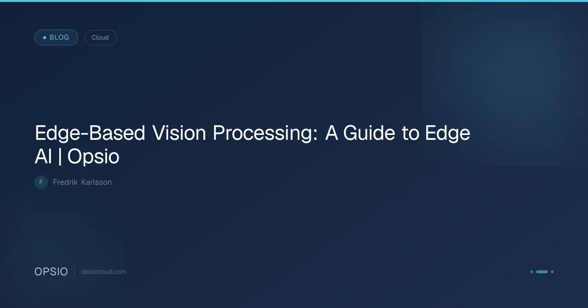 Edge-Based Vision Processing: A Guide to Edge AI | Opsio