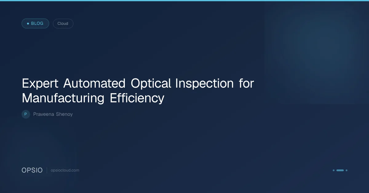 Expert Automated Optical Inspection for | Opsio