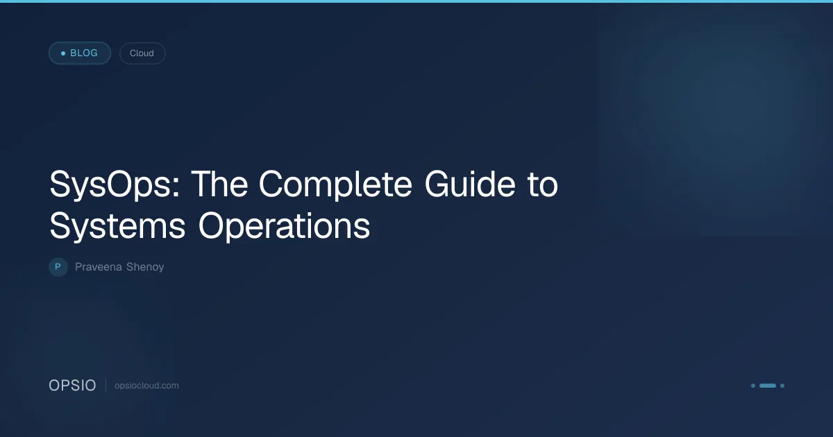 SysOps: Comprehensive Guide to Systems Operations | Opsio