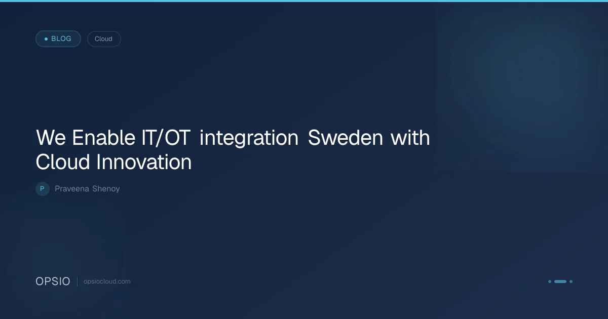 Enable IT-OT Integration for Swedish | Opsio
