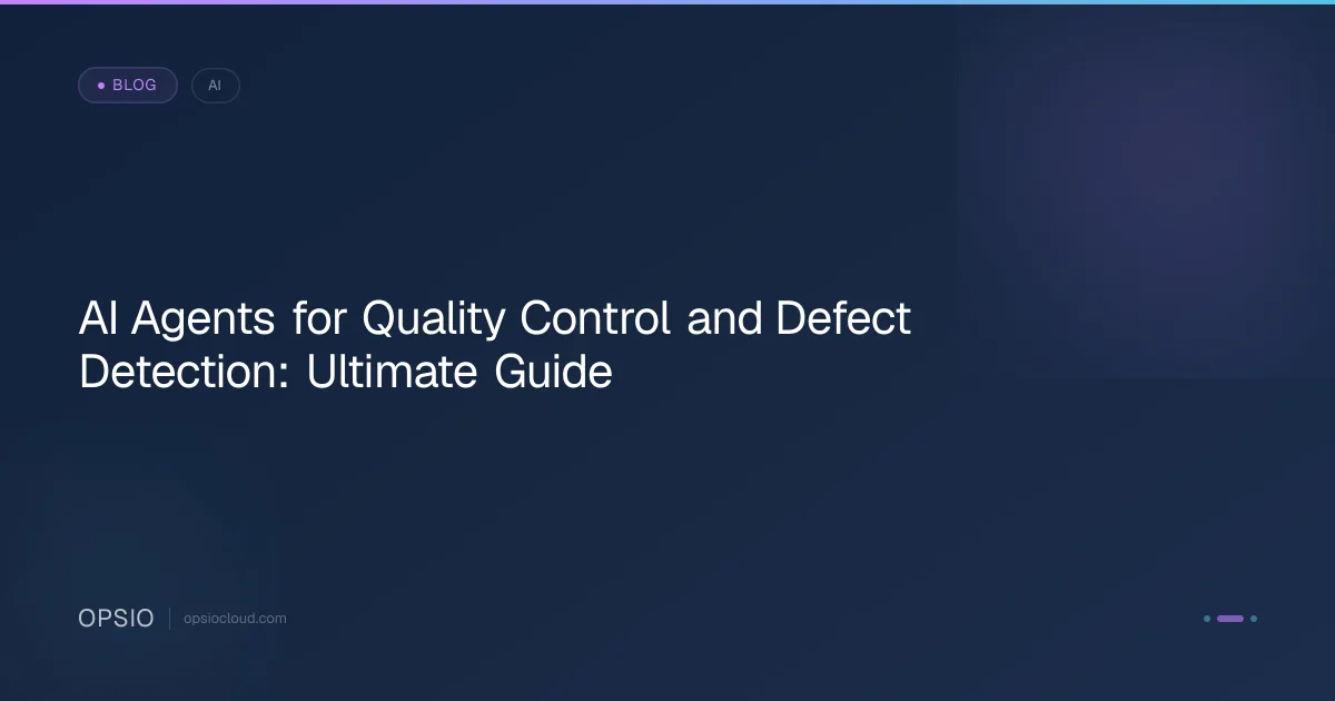 AI Agents for Quality Control & Defect Detection | Opsio