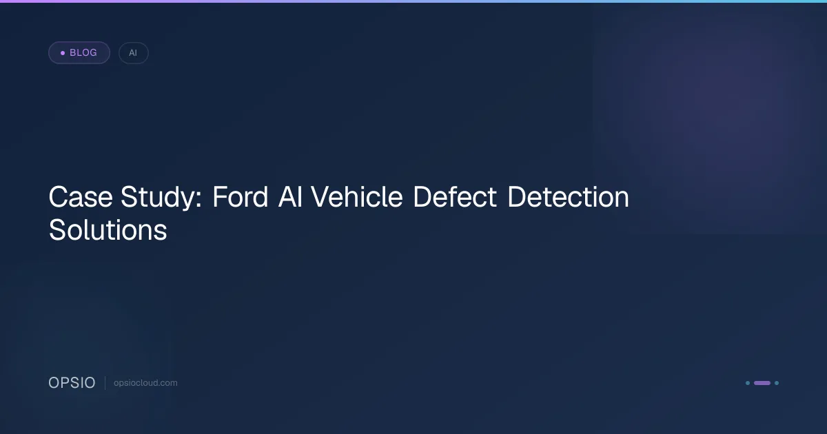 Case Study: Ford AI Vehicle Defect Detection Solutions | Opsio