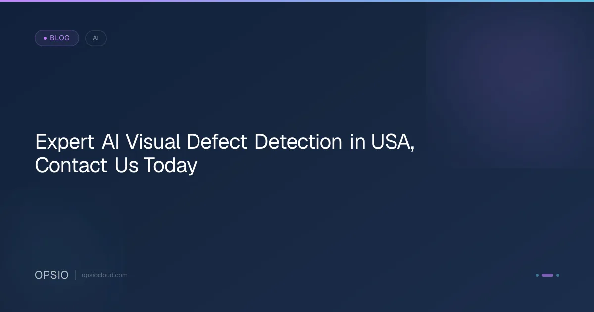Expert AI Visual Defect Detection in USA, Contact Us Today | Opsio