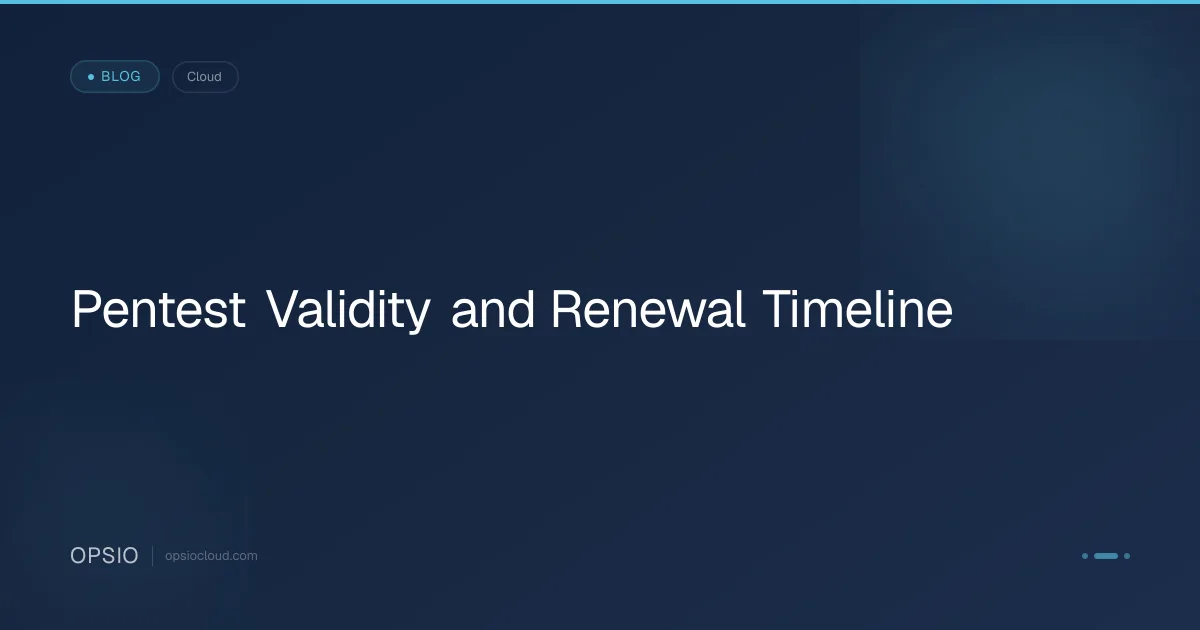 Pentest Validity and Renewal TimelineIndia | Opsio